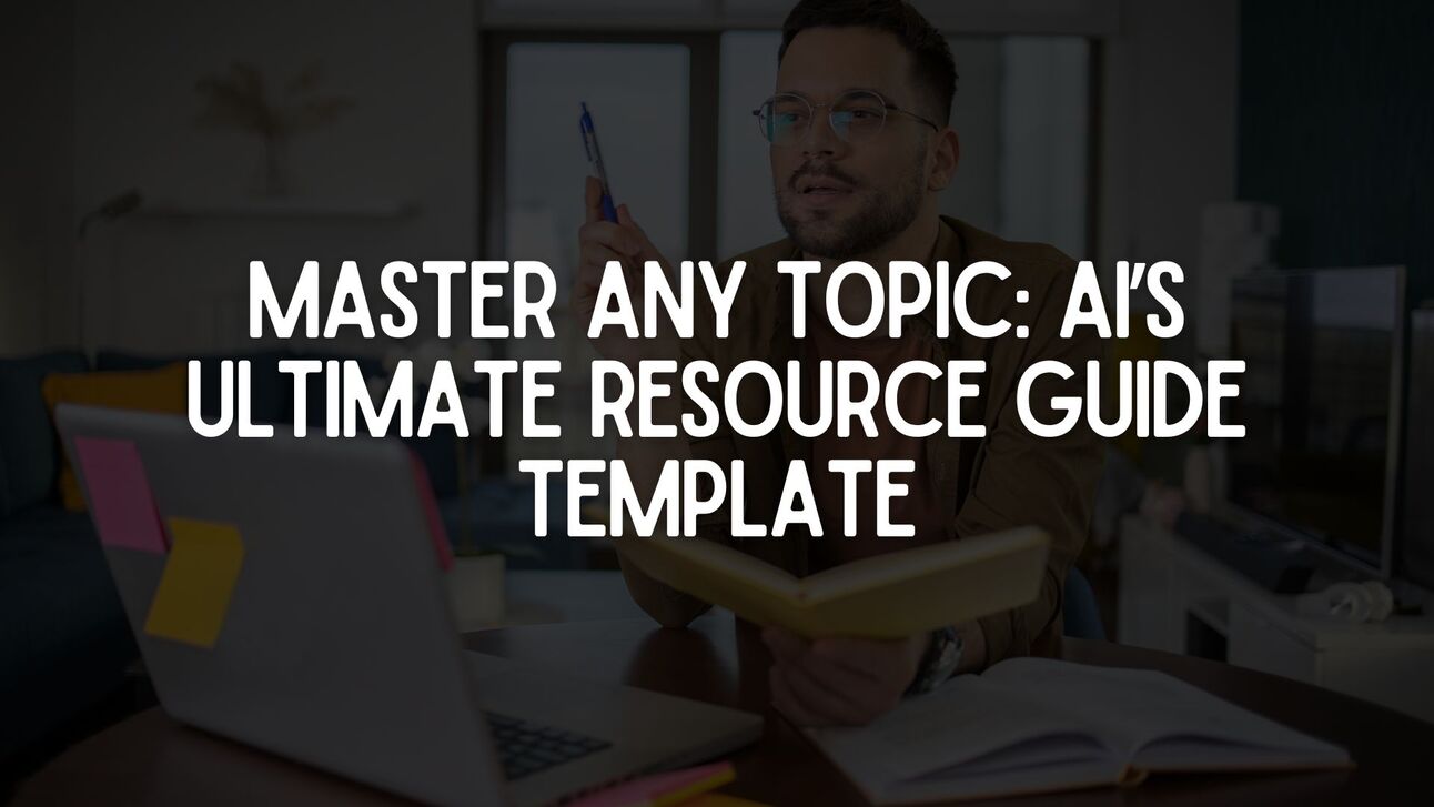 Master Any Topic: AI’s Ultimate Resource Guide Template