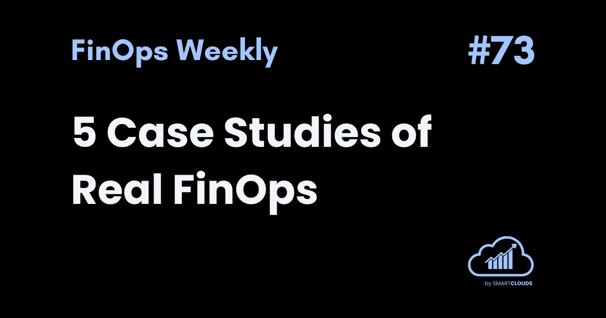 FinOps Case Studies: Real Cloud Cost Optimization Strategies
