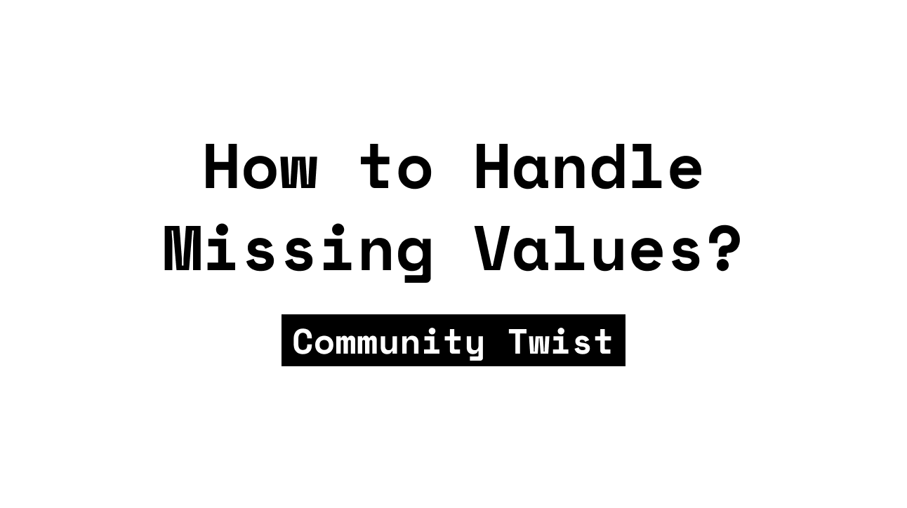 How to Handle Missing Values? How to Handle Missing Values?