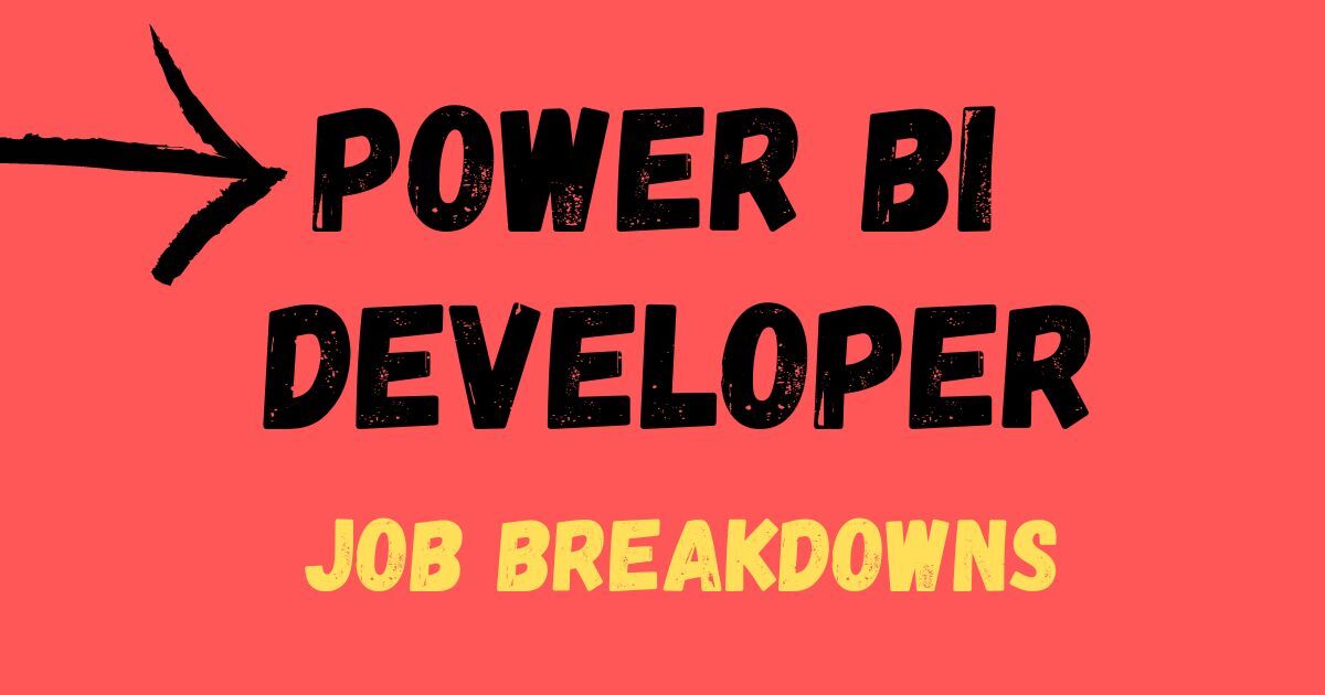 Power BI Developer Job Breakdown