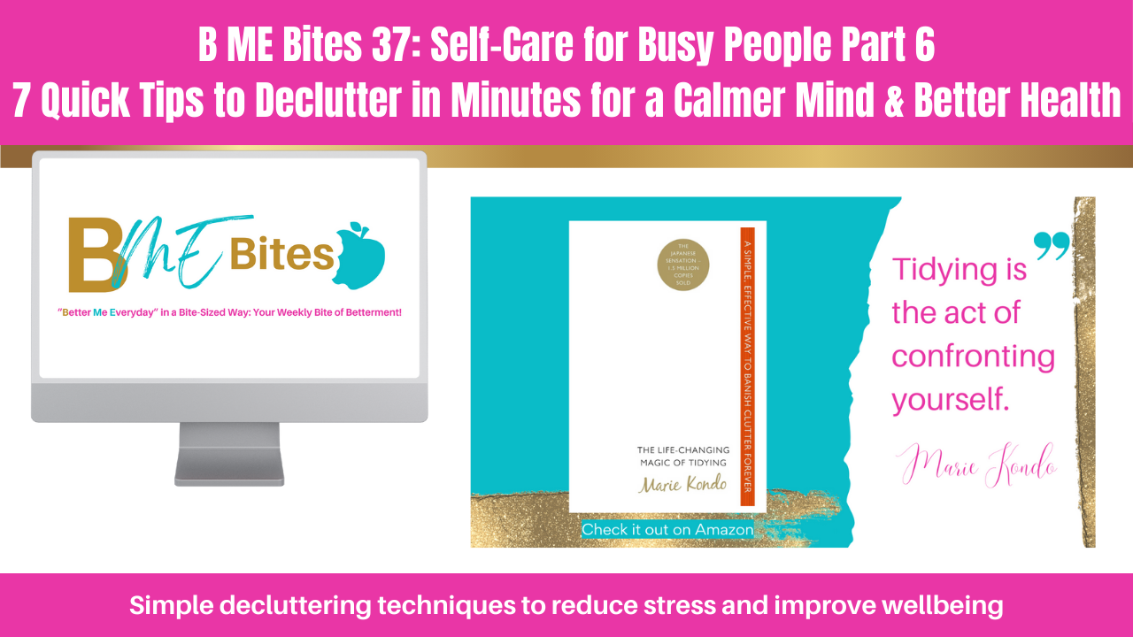 B ME Bites 37: Self-Care for Busy People Part 6 - 7 Quick Tips to ...