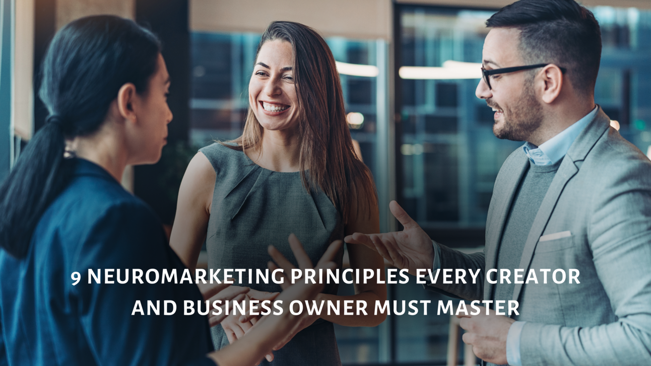 9 Neuromarketing Principles Every Creator and Business Owner Must Master