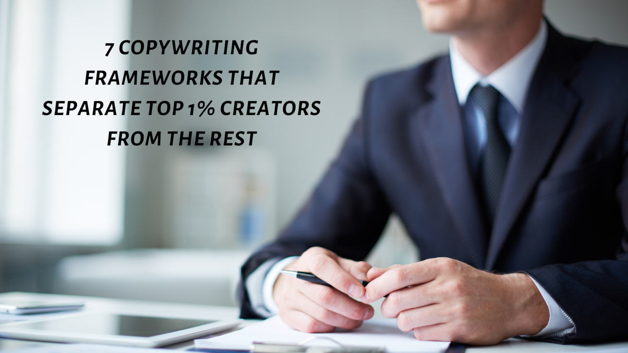 7 Copywriting Frameworks That Separate Top 1% Creators from the Rest