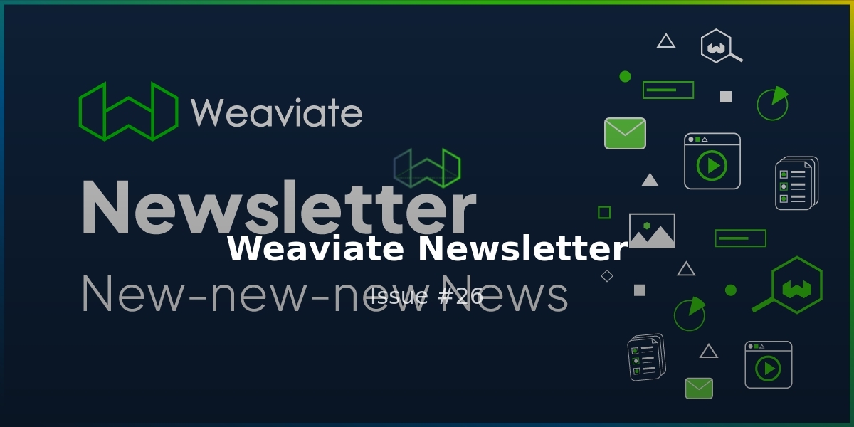 Weaviate Newsletter - New Weaviate, new content and new team members