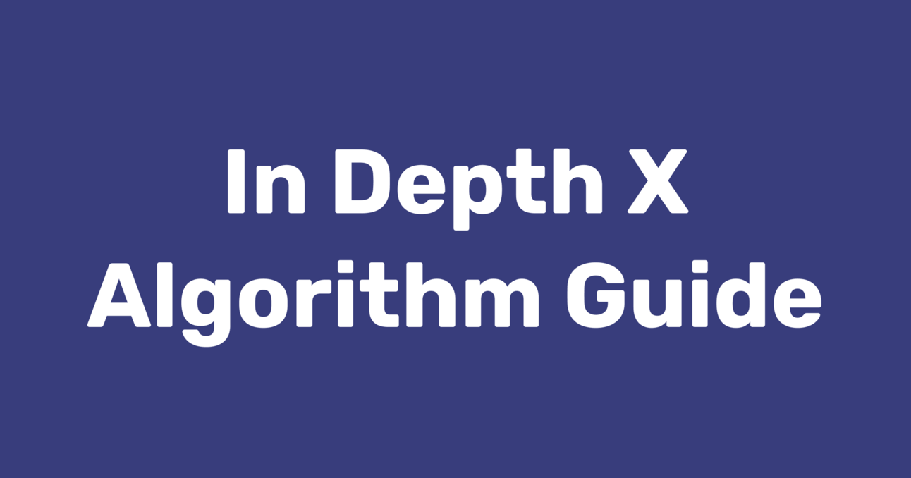The Most In Depth Breakdown of the X Algorithm You'll Ever Read