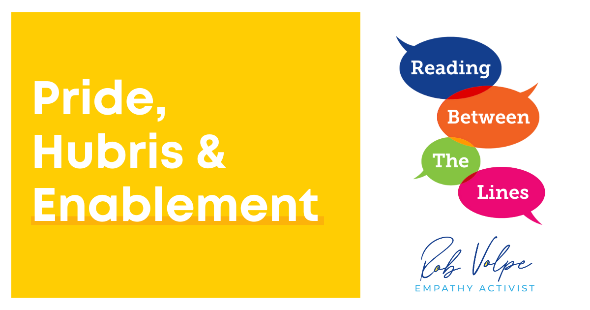 Pride, Hubris and Enablement