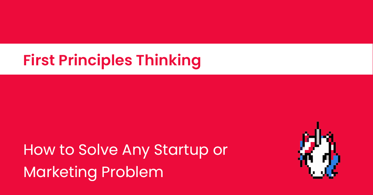Learn First Principles Thinking to Scale Your Startup