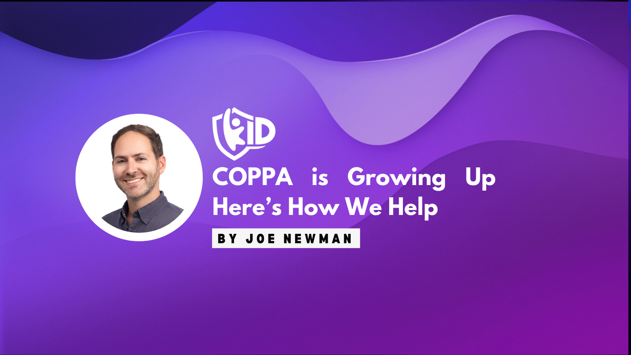 COPPA is Growing Up - Here’s How We Help