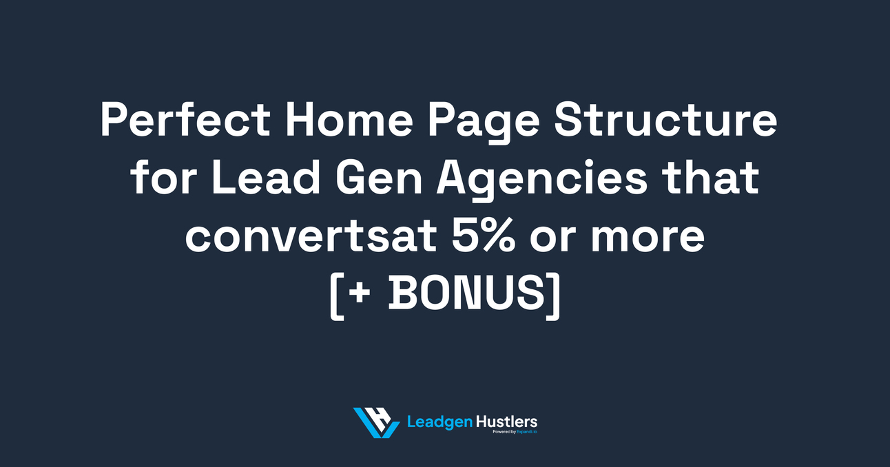 Perfect Home Page Structure for Lead Gen Agencies that converts at 5% ...