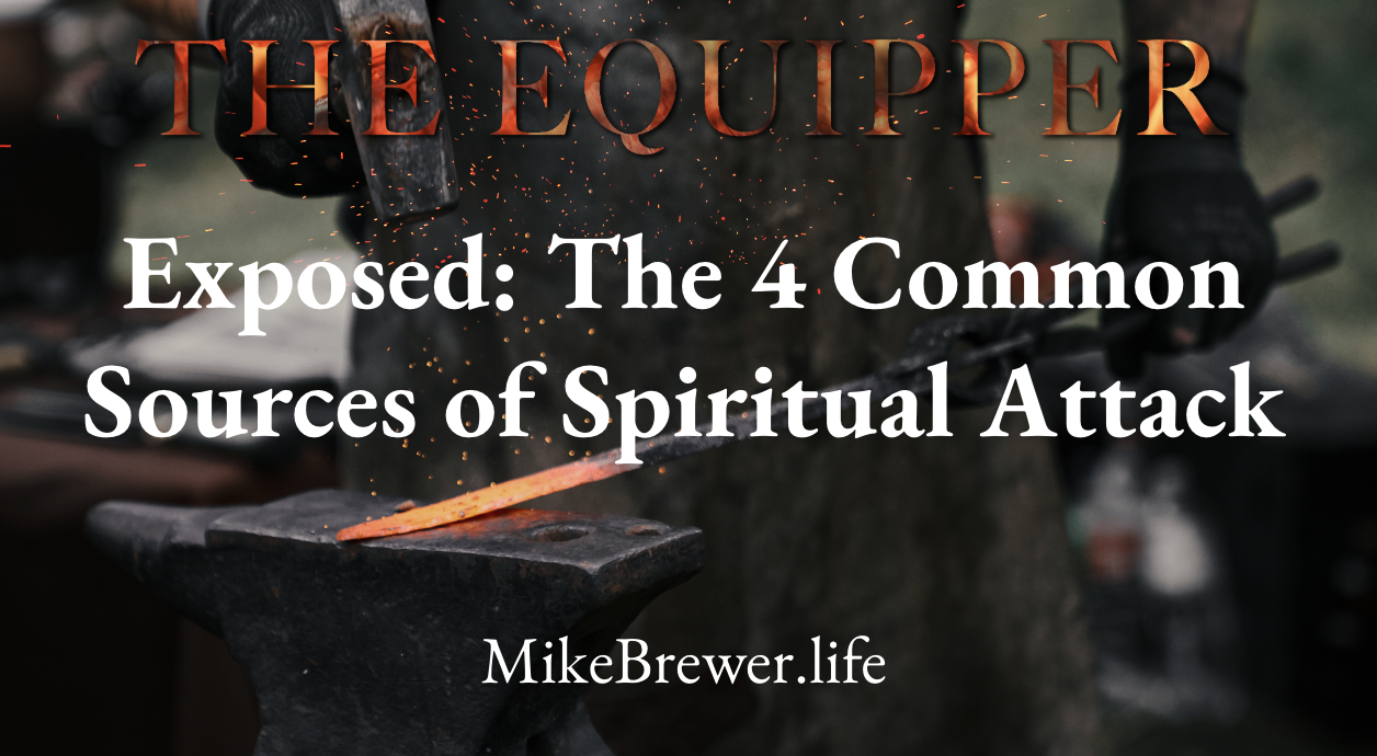 Exposed: The 4 Common Sources of Spiritual Attack