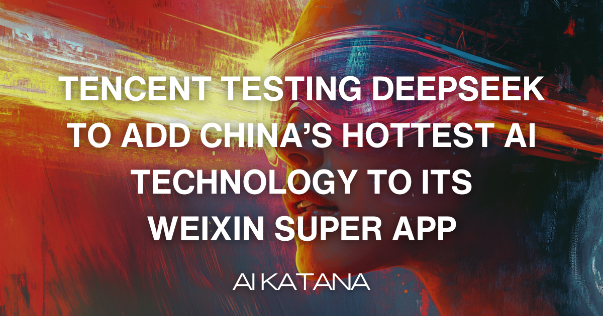 Tencent testing DeepSeek to add China’s hottest AI technology to its ...