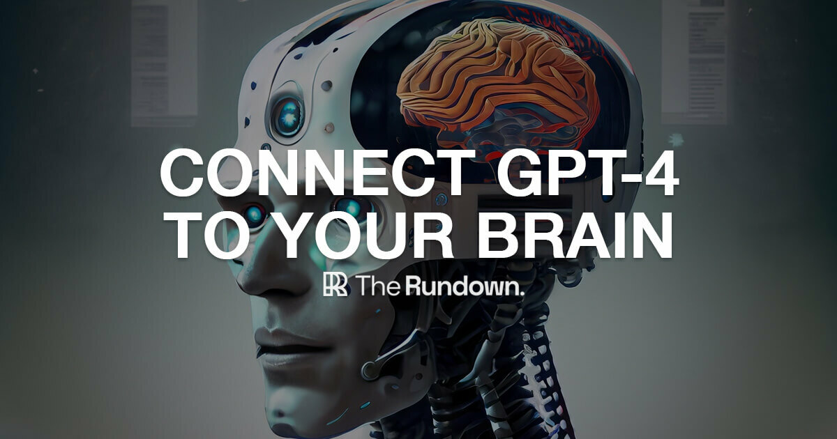 🤖 How to hook GPT-4 to your brain