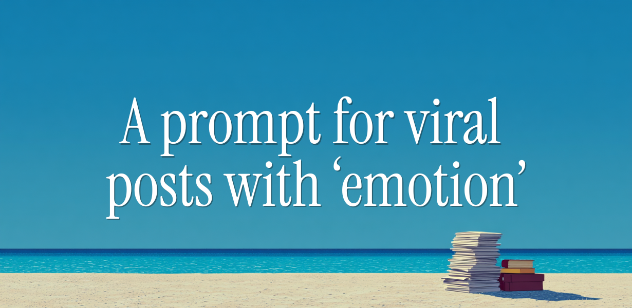 A prompt that turns content into viral posts (using 8 emotions)