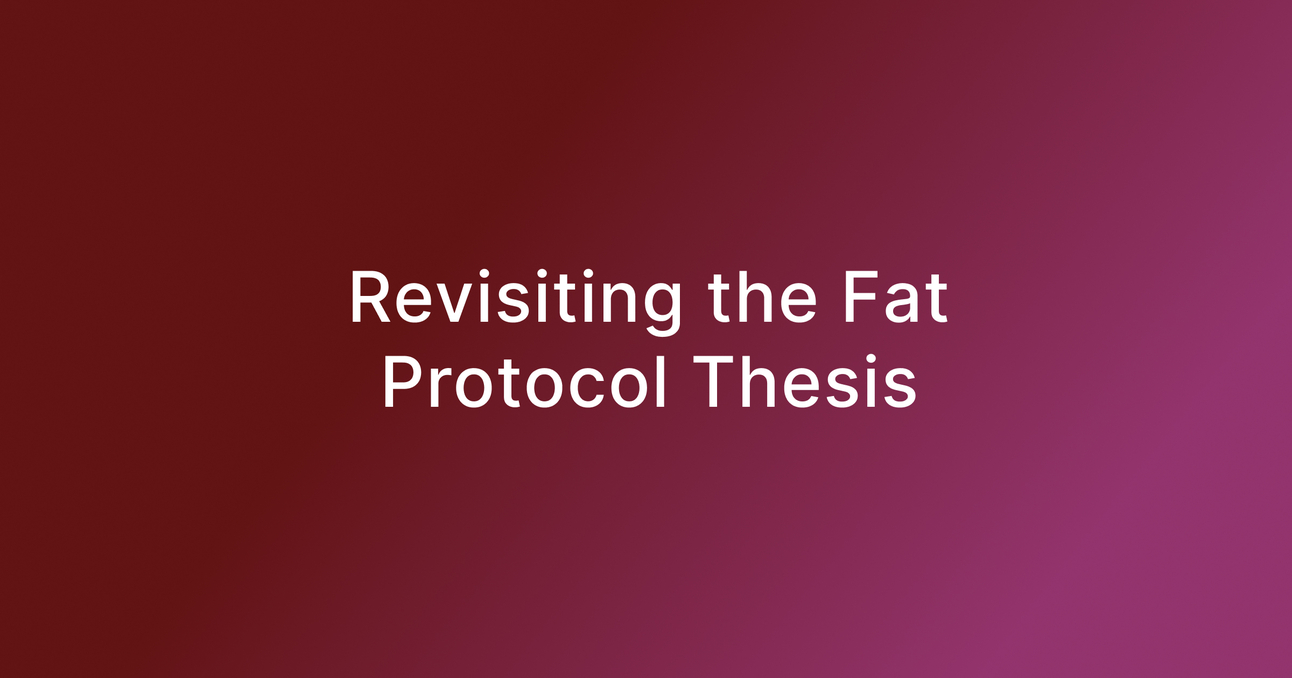 Revisiting the Fat Protocol Thesis | The DeFi Report