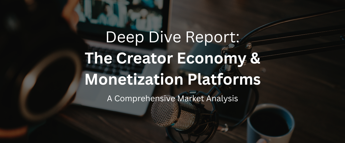 The Creator Economy & Monetization Platforms [Premium PDF Report]