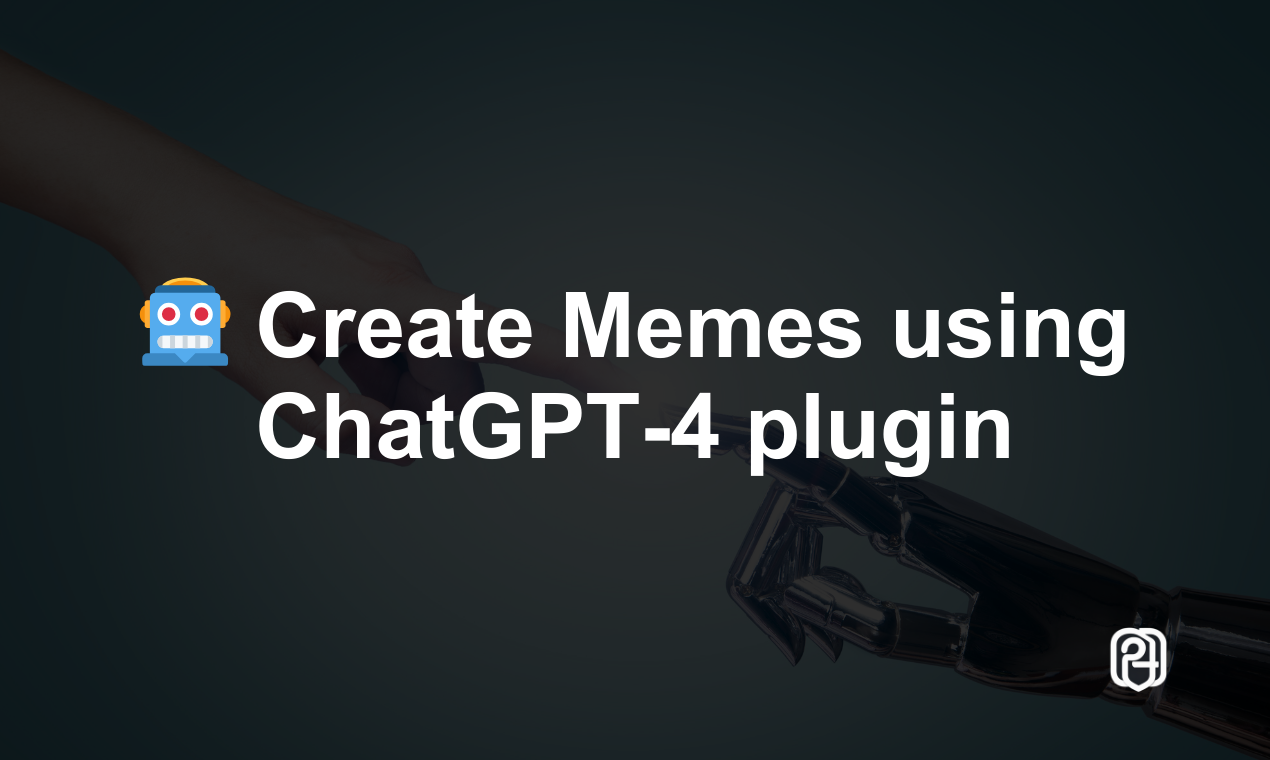🤖 Create Memes using ChatGPT-4 plugin