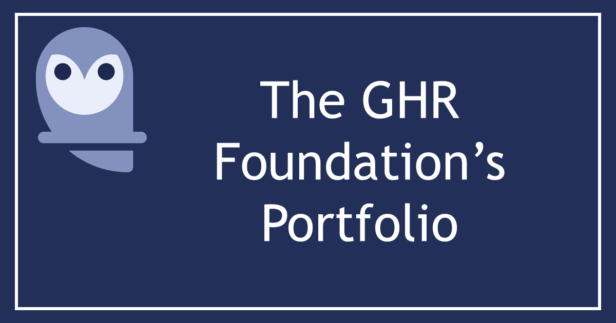The GHR Foundation’s Portfolio