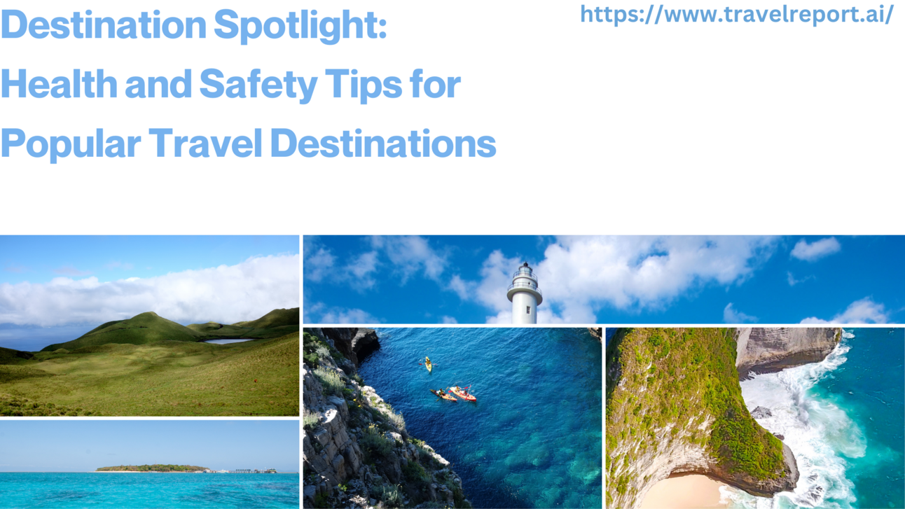 Destination Spotlight: Health and Safety Tips for Popular Travel Desti