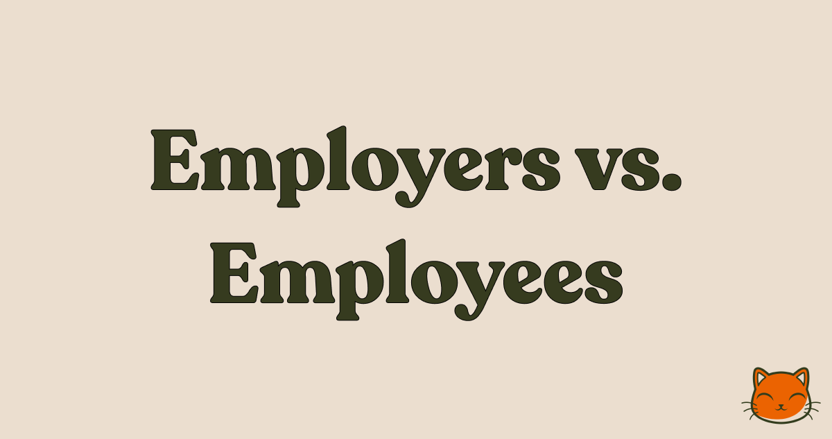 😺 Employees vs. Employers