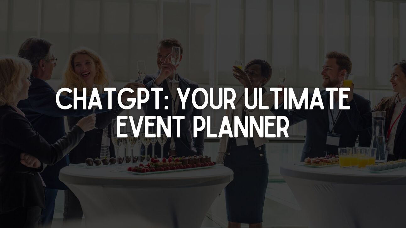 ChatGPT: Your Ultimate Event Planner