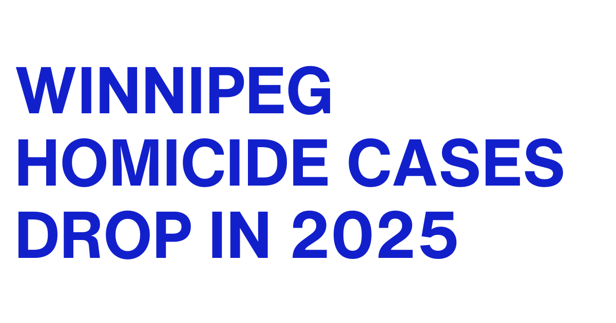 Winnipeg Homicide Cases Drop in 2025