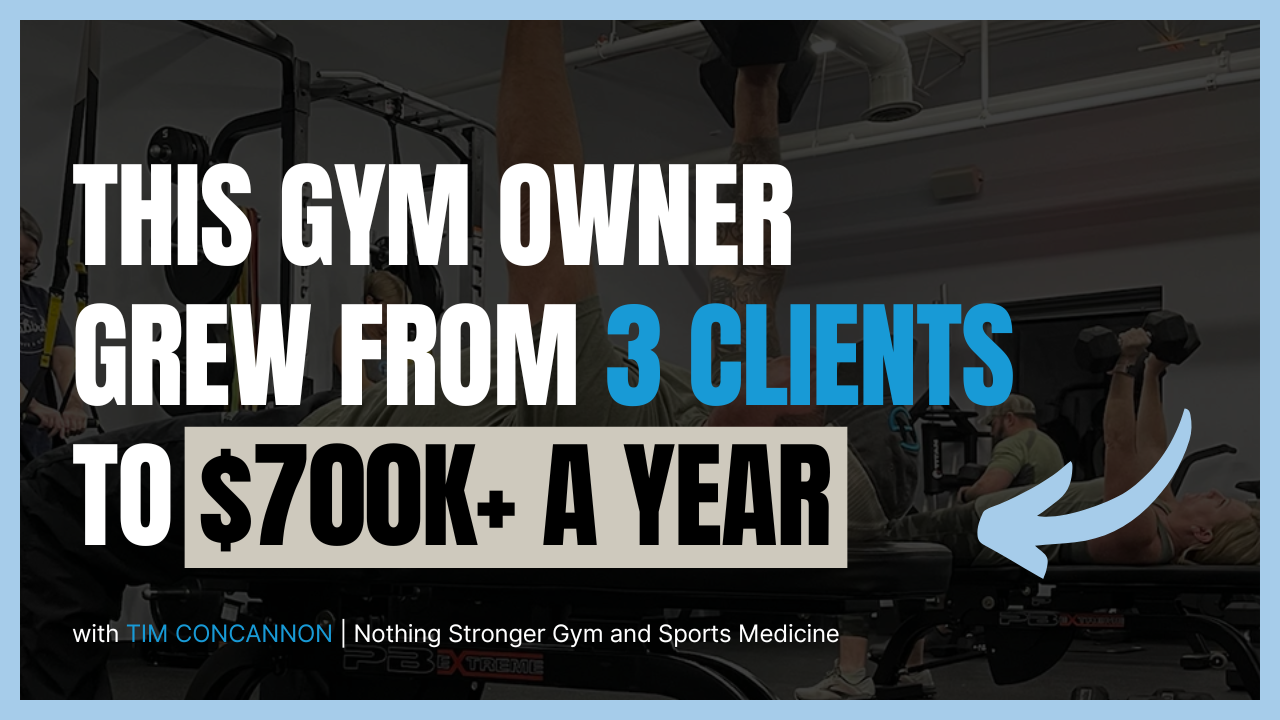 This gym owner grew from 3 clients to $700K+ a year