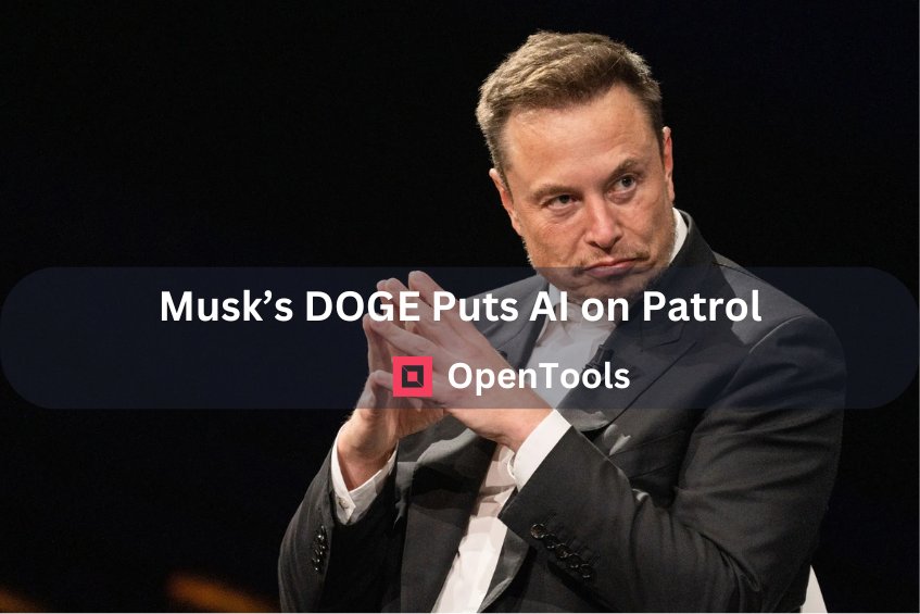 😳Musk’s DOGE Puts AI on Patrol
