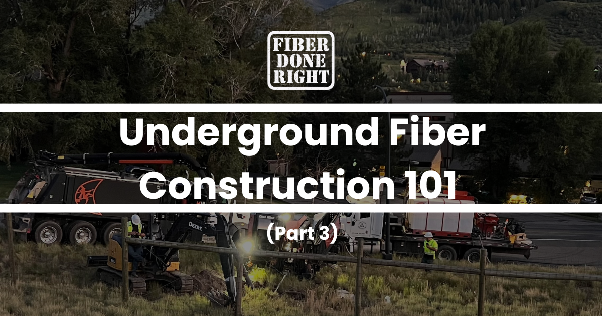 Underground Fiber Construction 101 (Part 3)