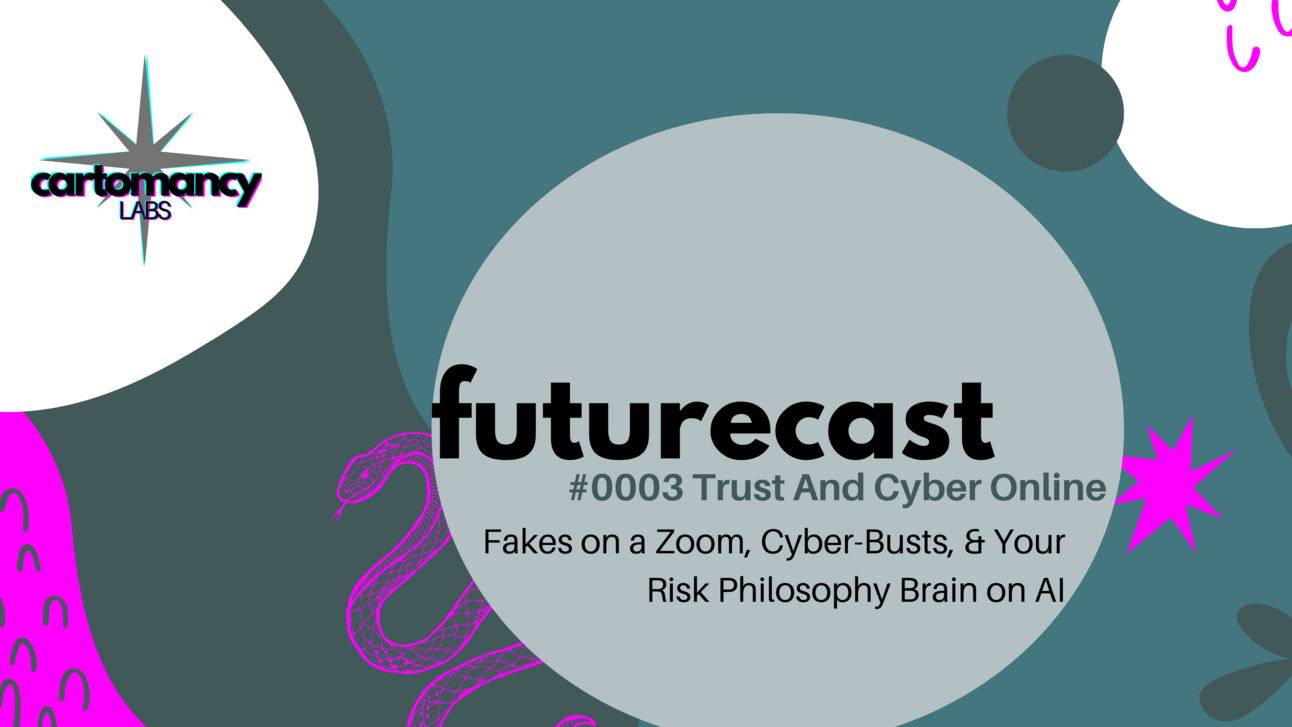 Futurecast | Fakes on a Zoom, Cyber-Busts, & Your Risk Philosophy Brain on AI