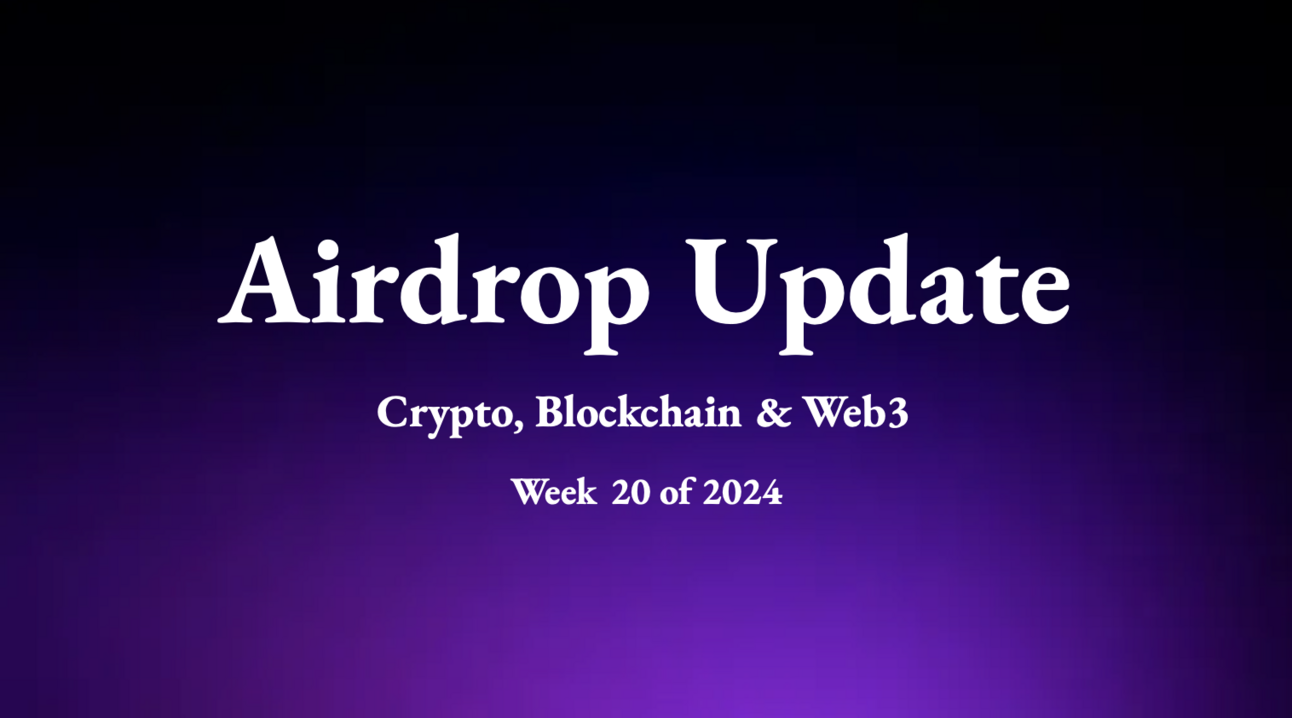 Airdrop Update Week 20 2024