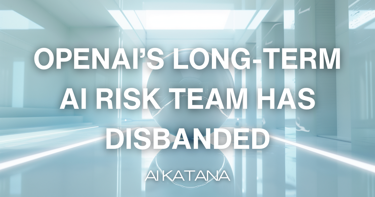 OpenAI’s Long-Term AI Risk Team Has Disbanded