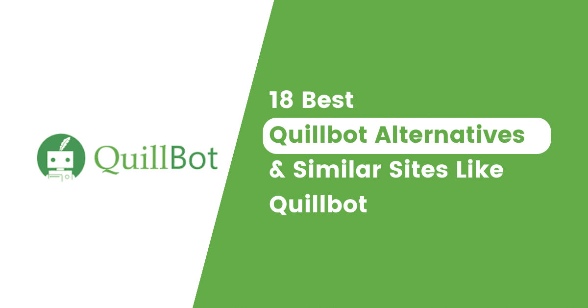 Top 18 Best Quillbot Alternatives & Similar Sites Like Quillbot