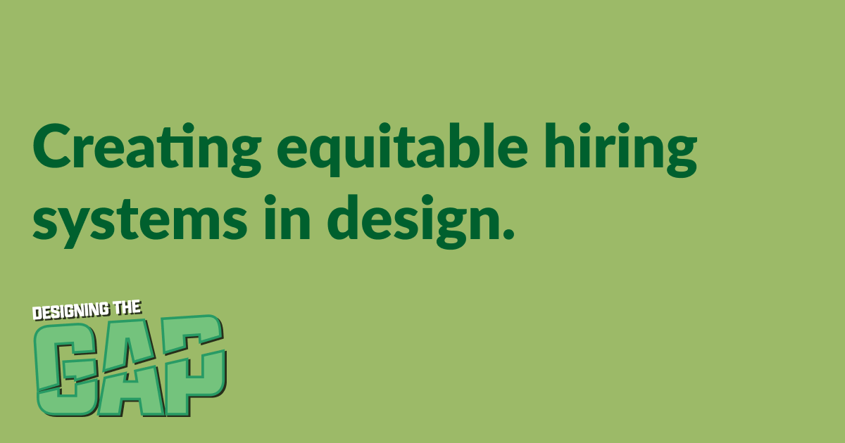 DtG #10: Creating equitable hiring systems in design