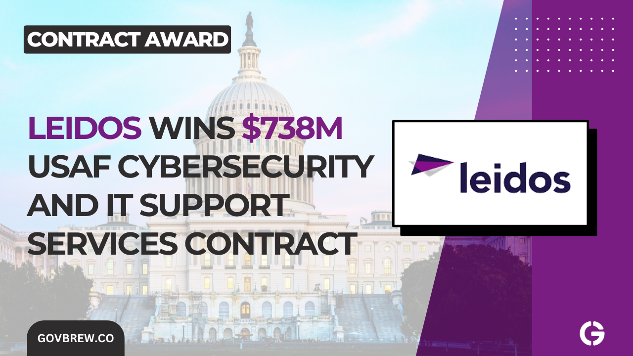 Leidos Wins $738 Million USAF Cybersecurity and IT Support Services Contract