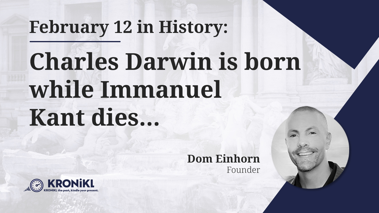 Charles Darwin is born while Immanuel Kant dies...