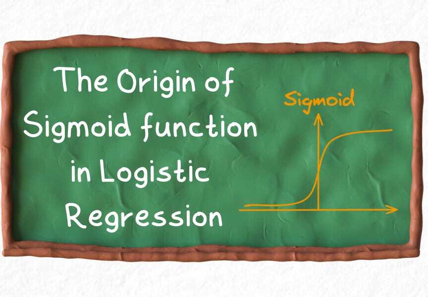 Why Sigmoid in Logistic Regression?
