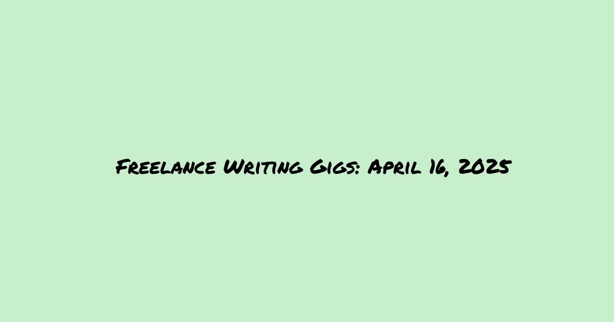 17 Freelance Writing Gigs (+5 Premium)