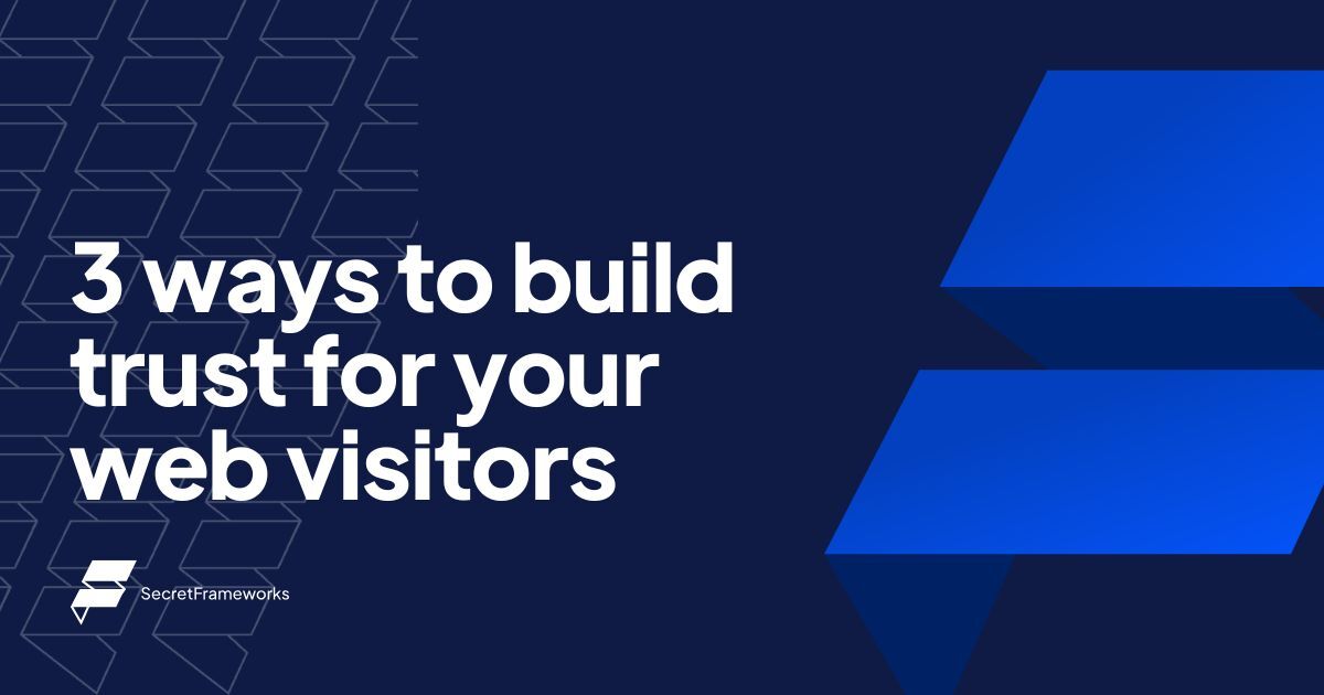 3 ways to build trust for your web visitors