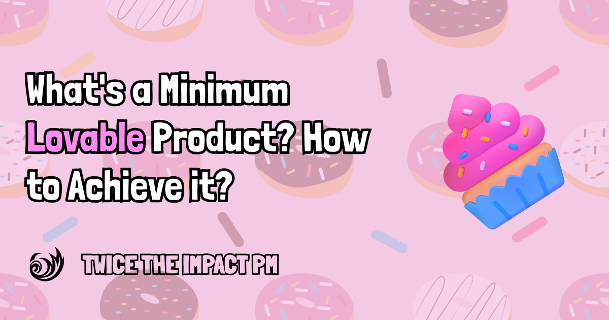 Whats A Minimum Lovable Product How To Achieve It 🧁