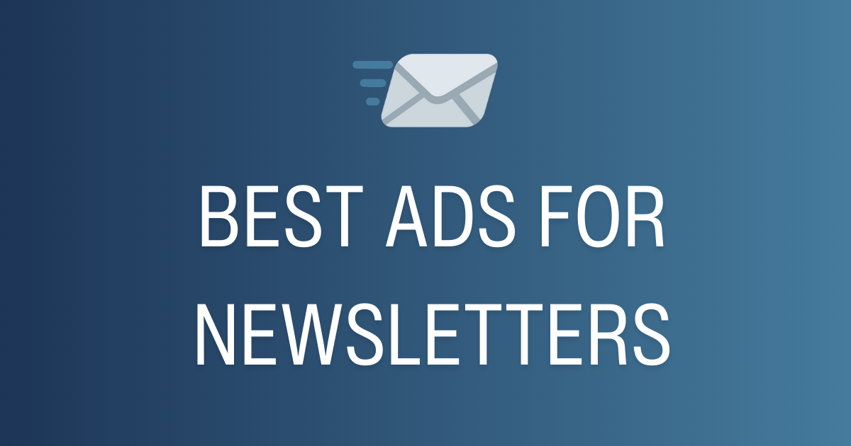 The Best Newsletter Ads Of All Time