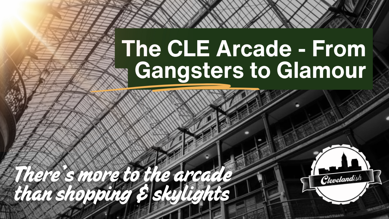 Shopping, History, and Mobsters: The Cleveland Arcade Has It All