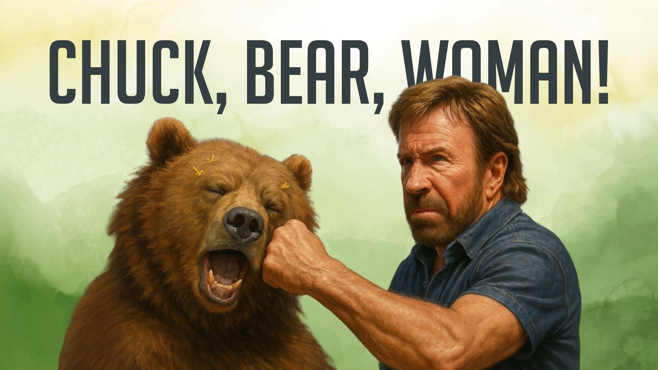 Chuck, Bear, Woman!