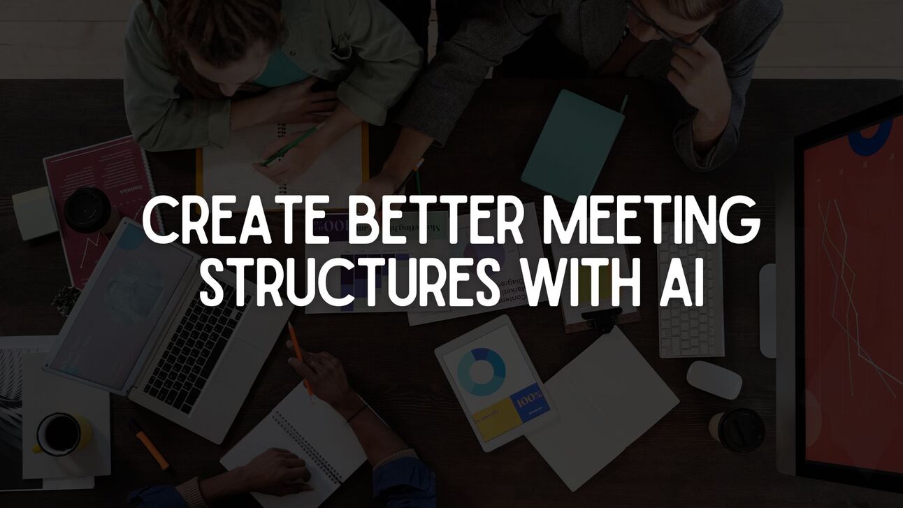 Create Better Meeting Structures with AI