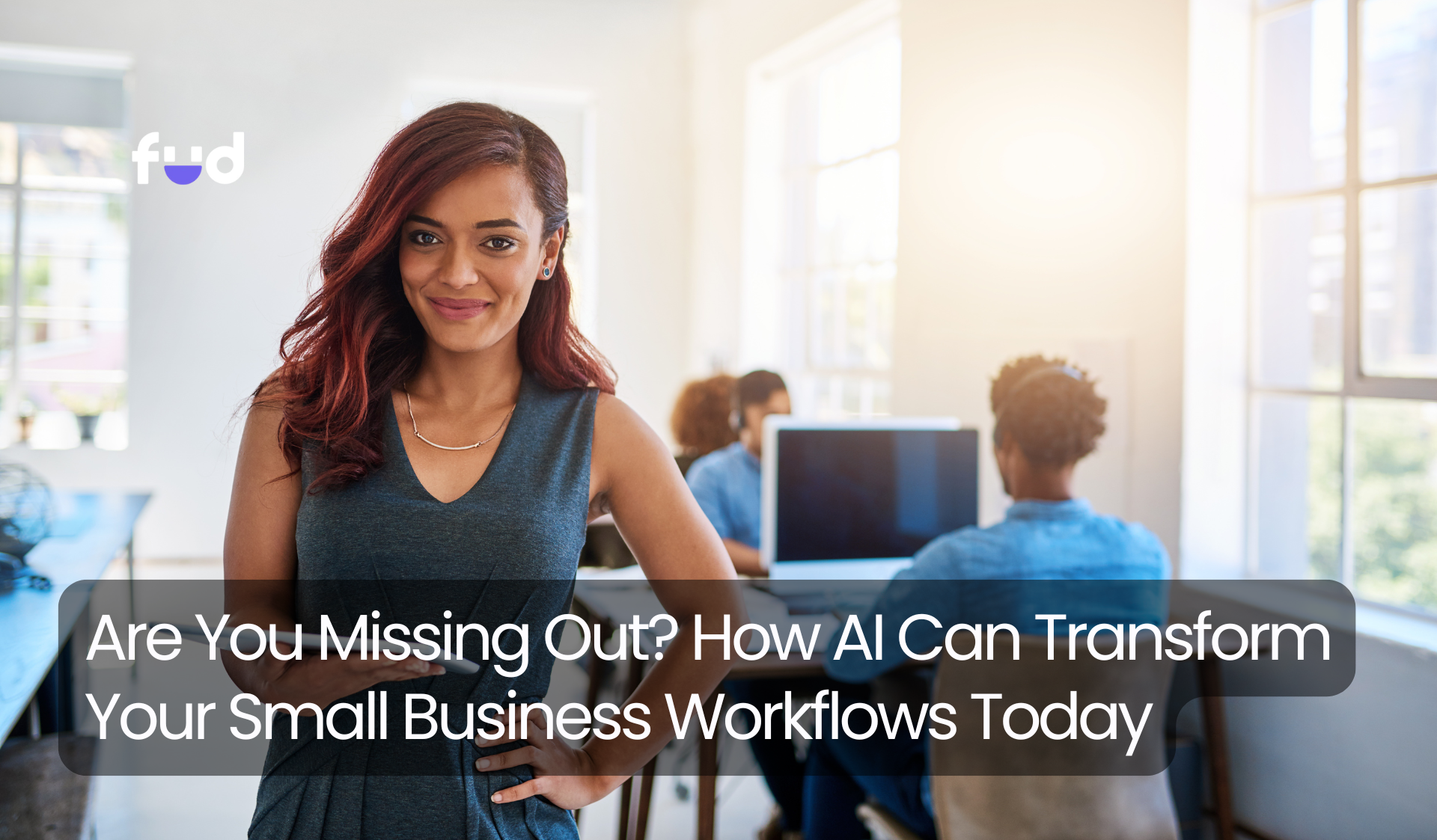 Are You Missing Out? How AI Can Transform Your Small Business Workflows ...
