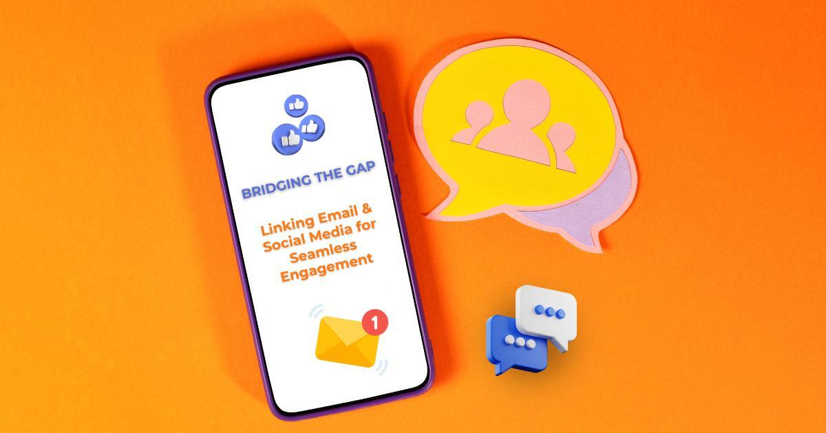 Connecting the Dots: Email & Social Media for B2B Success