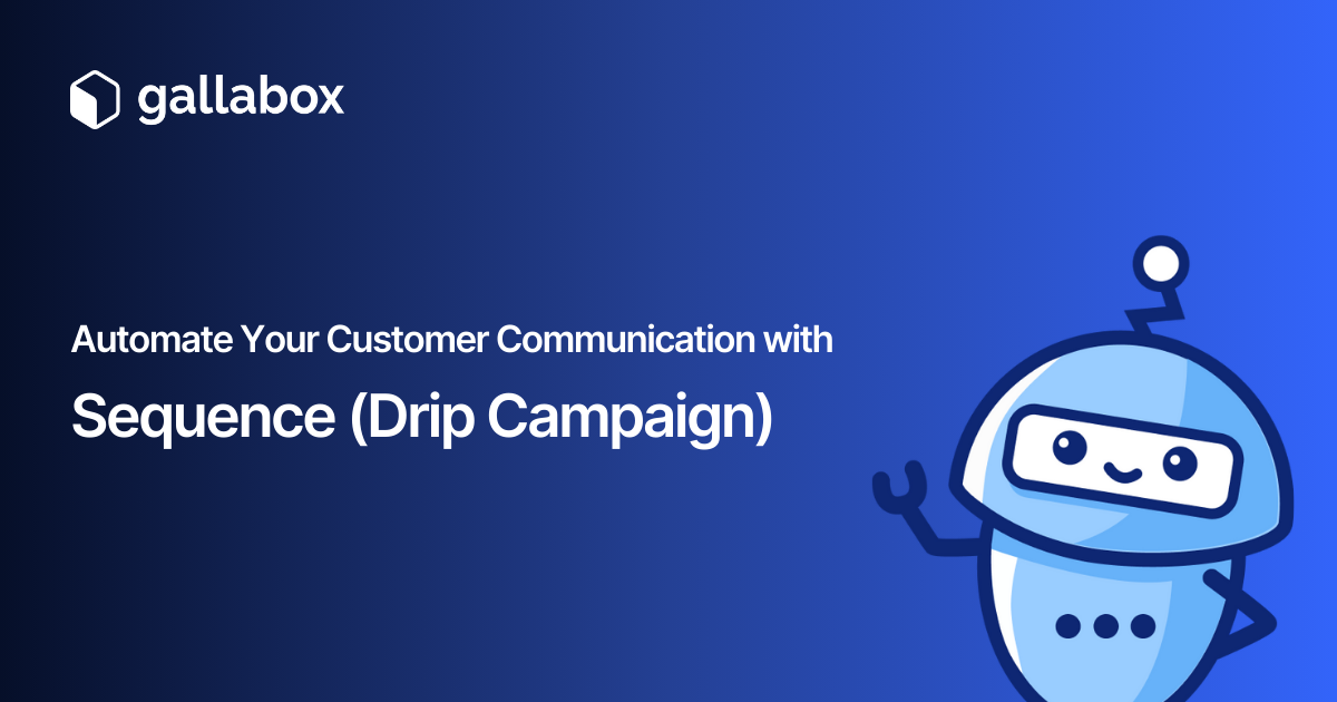 Automate Your Customer Communication with Gallabox's Sequence (Drip Campaign) Feature