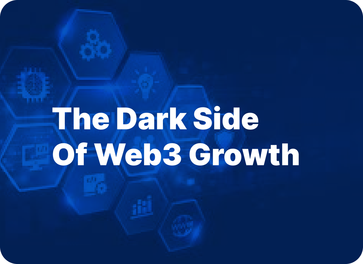 You Need To Read This - The Dark Side Of Web3 Growth