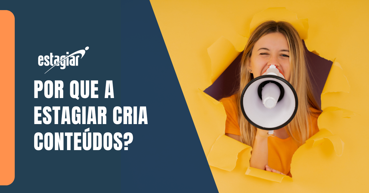 Por que a Estagiar cria conteúdos?