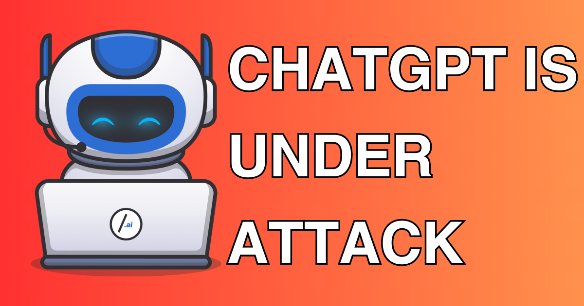 🤖 ChatGPT Is Under Attack