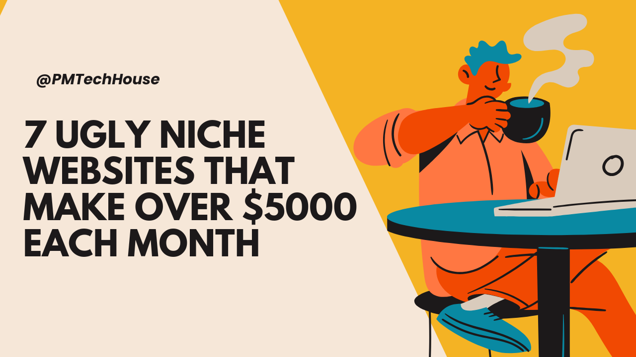 7 Ugly Niche Websites That Make Over $5000 Each Month